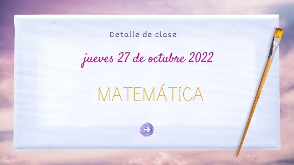 JUEVES 27 DE OCTUBRE 2022 MATEMÁTICA