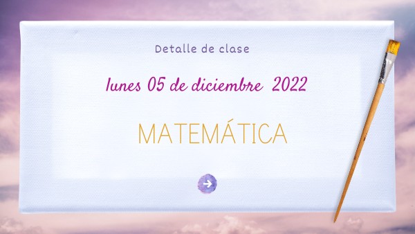 LUNES 05 DE DICIEMBRE 2022 MATEMÁTICA