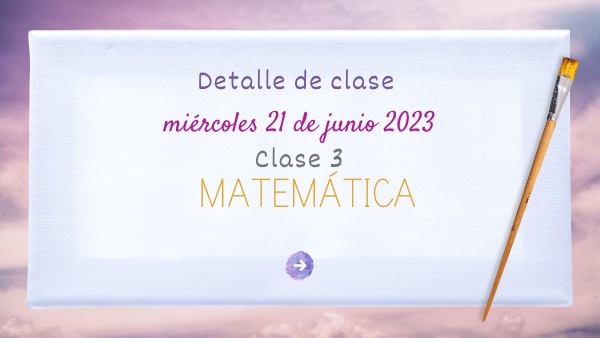 MIÉRCOLES 21 DE JUNIO 2023 MATEMÁTICA | Genially