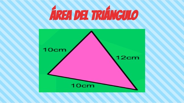 ÁREA DEL TRIÁNGULO | Genially