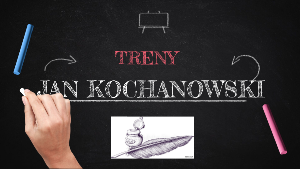 Treny J. Kochanowskiego | Genially