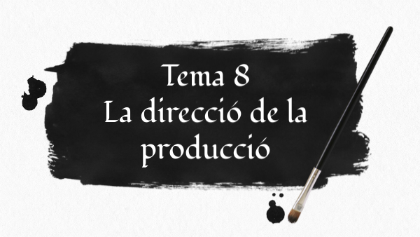 Economia tema 8 LA DIRECCIÓ DE LA PRODUCCIÓ | Genially