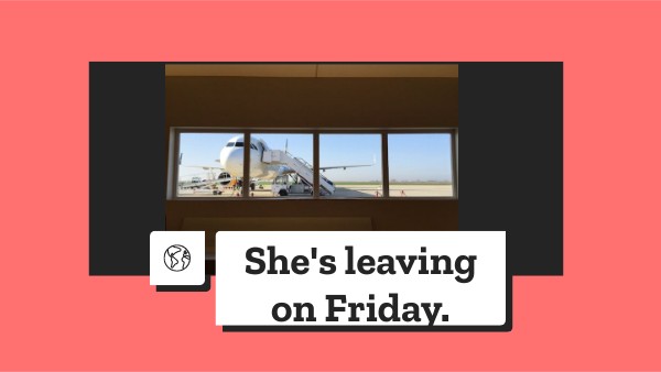 LEVEL 10: She's leaving on Friday. | Genially