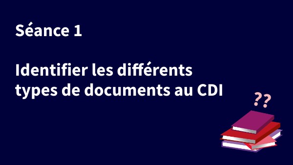 Séance 1 - Identifier les différents types de documents au CDI | Genially