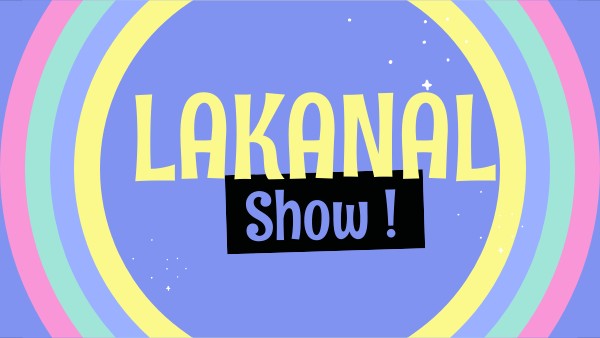 Lakanal Show ! | Genially