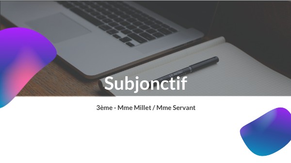 Subjonctif 3ème | Genially