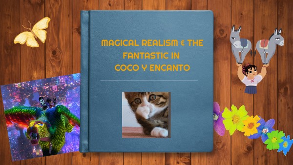 Magical Realism and the Fantastic in Coco y Encanto