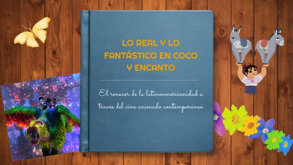 Lo real y lo fantástico en Coco y Encanto | Genially