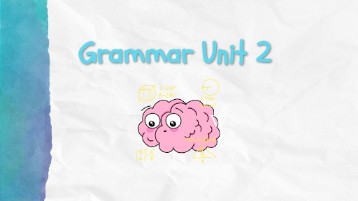 Grammar unit 2 | Genially