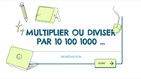 Multiplier ou diviser par 10 100 ... | Genially