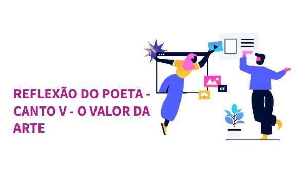 10º F - REFLEXÃO DO POETA - CANTO V - O VALOR DA ARTE | Genially