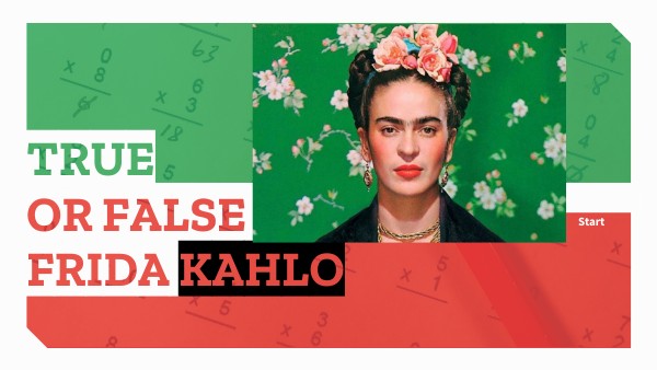 FRIDA KHALO TRUE FALSE