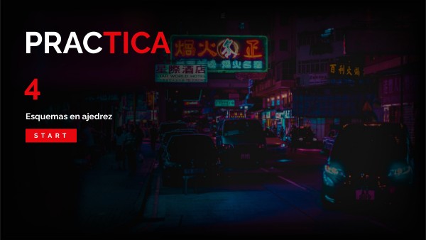 PRACTICA 4 ESQUEMAS EN EL AJEDREZ ALE RT.