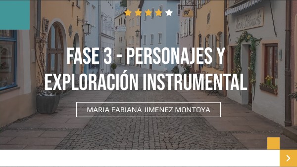 FASE 3 - PERSONAJES Y EXPLORACION INSTRUMENTAL | Genially