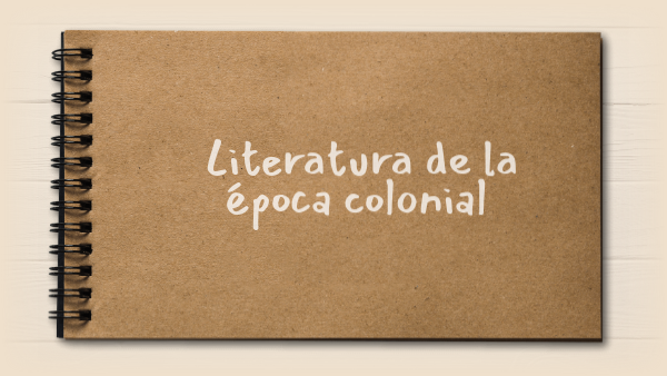 Literatura de la época colonial | Genially