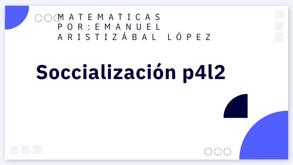 Socialización P4 l2 mate | Genially