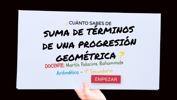 4° SECUNDARIA - SUMA DE TÉRMINOS DE UNA PROGRESIÓN GEOMÉTRICA | Genially