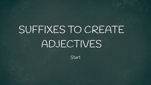 Suffixes to create adjectives | Genially