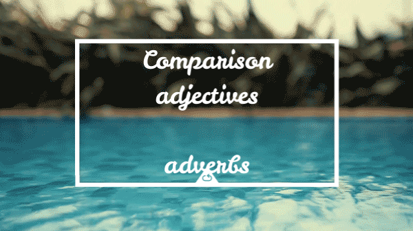 Comparison adjectives /Adverbs order | Genially