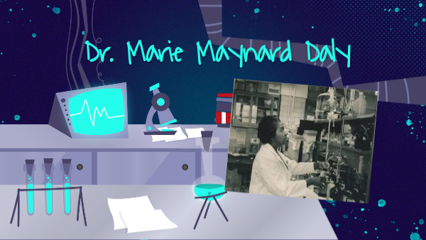 Dr. Marie Maynard Daly | Genially
