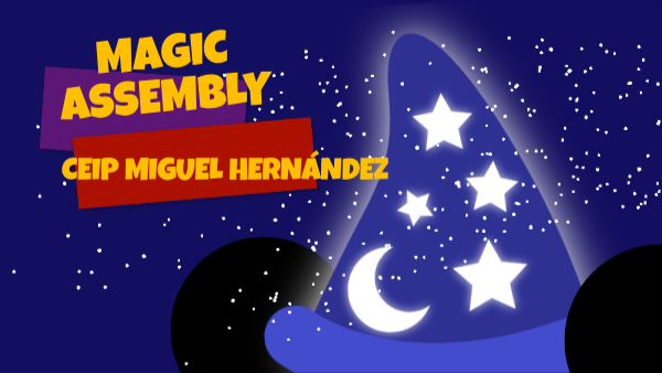 MAGIC ASSEMBLY. CEIP MIGUEL HERNÁNDEZ | Genially