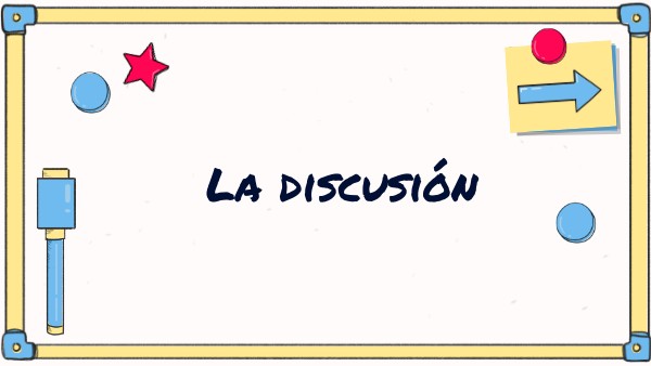 LA DISCUSIÓN | Genially