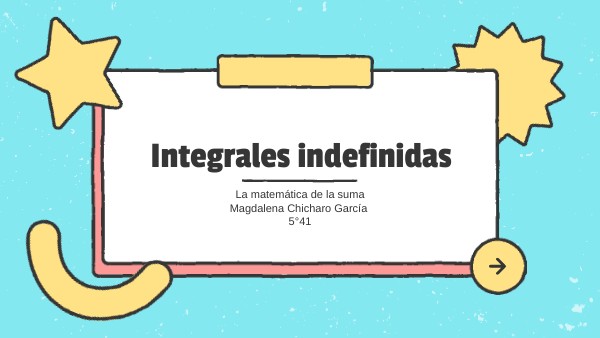 Integrales Indefinidas | Genially