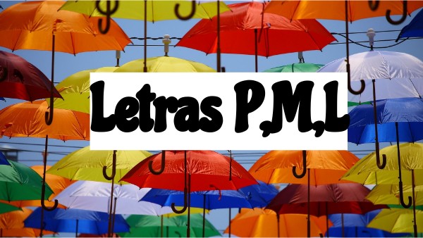 LETRAS P,M L | Genially