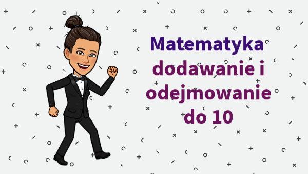 Matematyka dodawanie i odejmowanie do 10 | Genially