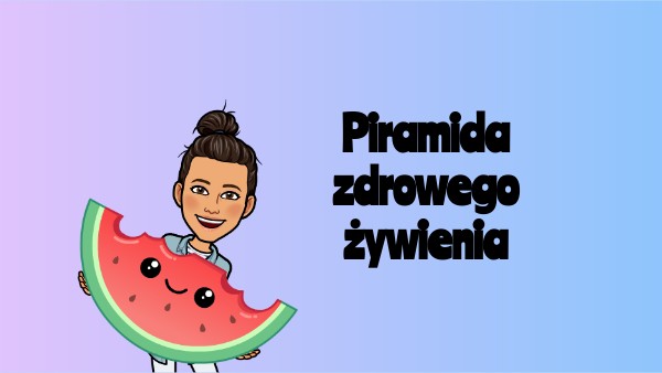 Piramida zdrowego żywienia | Genially
