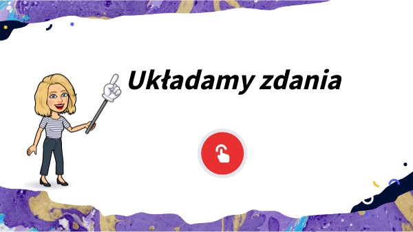 Układamy zdania cz.1 | Genially