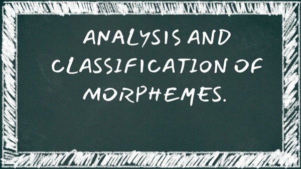 CLASSIFICATION OF MORPHEMES | Genially