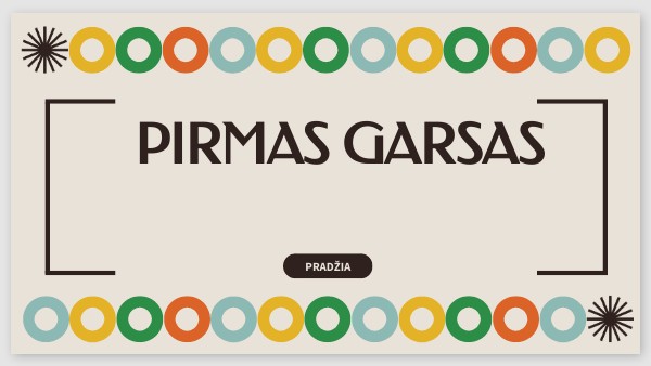 PIRMAS GARSAS | Genially