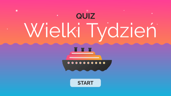 Quiz o Triduum Paschalnym.1 klasa 38 temat. | Genially