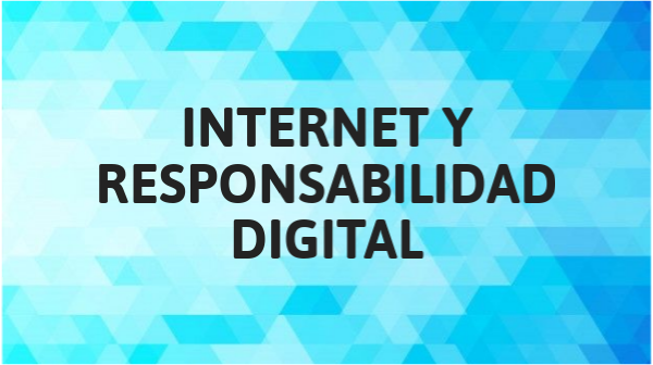 INTERNET Y RESPONSABILIDAD DIGITAL | Genially