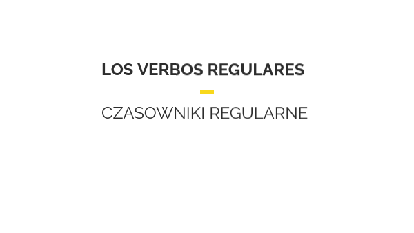 LOS VERBOS REGULARES | Genially