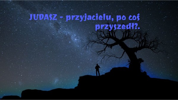 Kl 7 Po coś przyszedł - Judasz Nowy | Genially