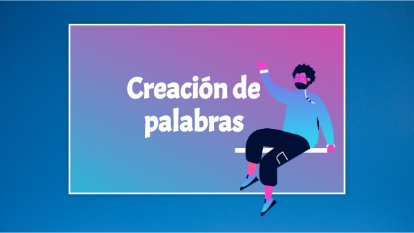 ESTRUCTURA DE LA PALABRA | Genially