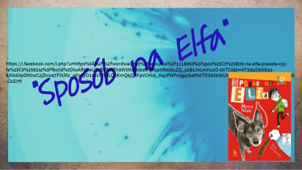 "Sposób na Elfa" M. Pałasz | Genially