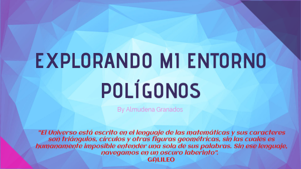 EXPLORANDO MI ENTORNO: POLÍGONOS | Genially