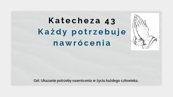 Kl.8 Każdy potrzebuje nawrócenia (43) | Genially