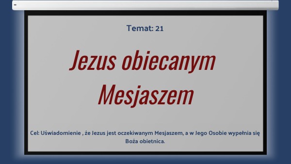 kl.6 Jezus obiecanym Mesjaszem. (21) | Genially