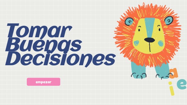 TOMAR DECISIONES E-I. | Genially