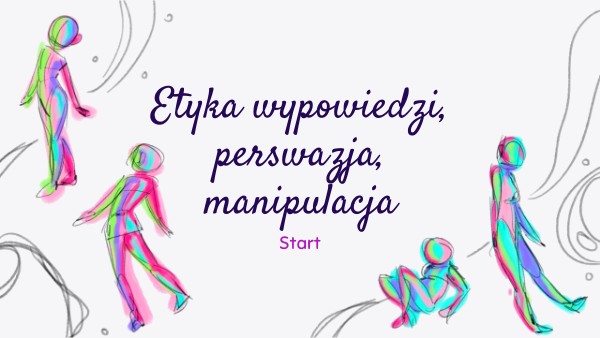 Etyka, perswazja, manipulacja | Genially