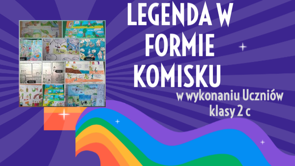 Legenda w formie komiksu w wykonaniu Uczniów klasy 2 C