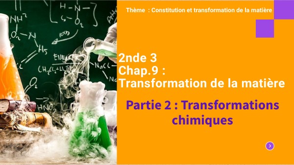 2nde3 Chap.9 - Partie2 : Transformation chimique