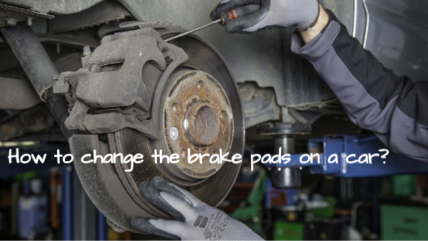 How to change your car's brake pads?