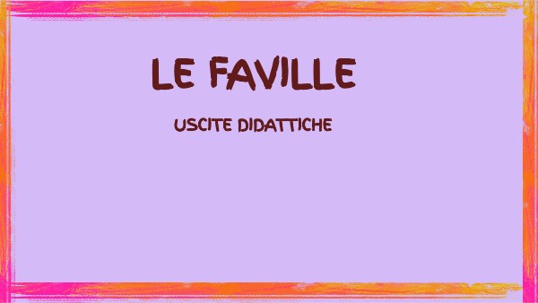 Uscite didattiche-LE FAVILLE