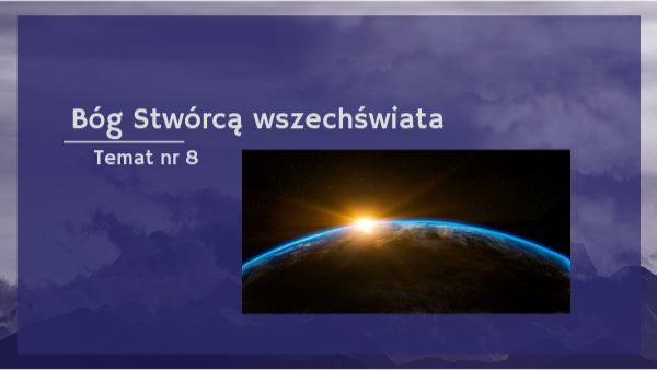BÓG STWORZYCIEL, KLASA 5, TEMAT NR 8 | Genially