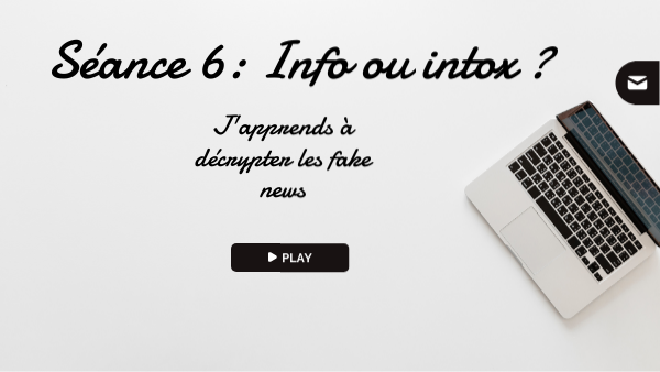 séance 6 : info ou intox ? | Genially